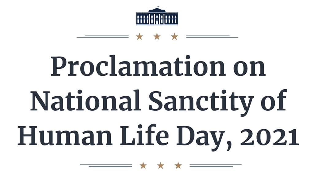 Proclamation on National Sanctity of Human Life Day, 2021 (Archived ...